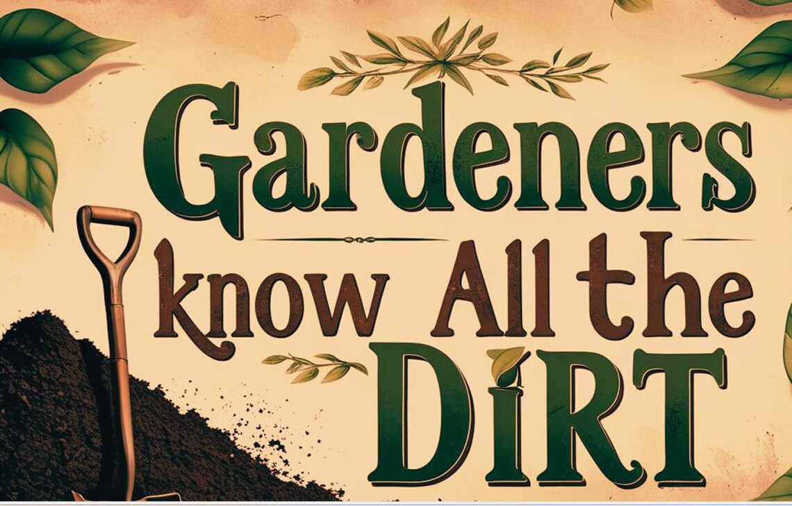 Funny Garden Sign Printable: Gardeners Know All the Dirt (PDF Download ...