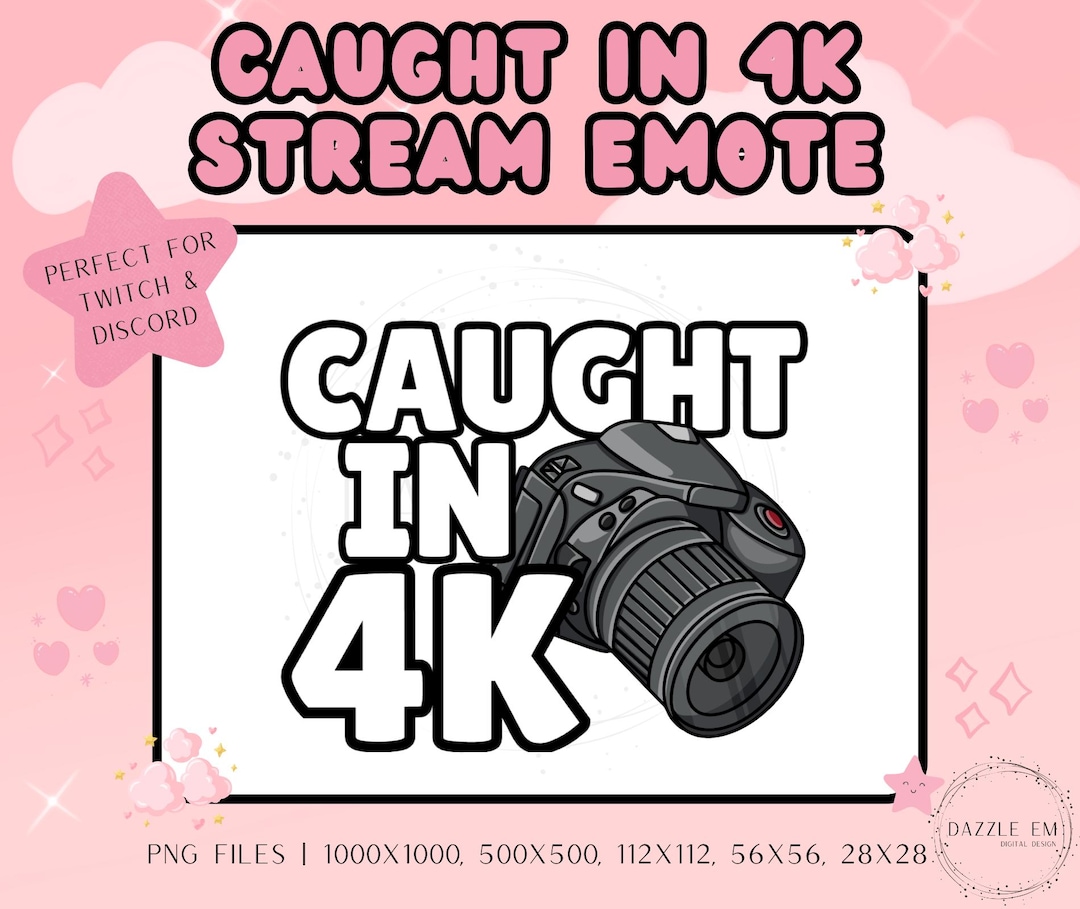 Streaming Emote, Caught in 4K, Funny Stream Emote, Twitch Emote ...