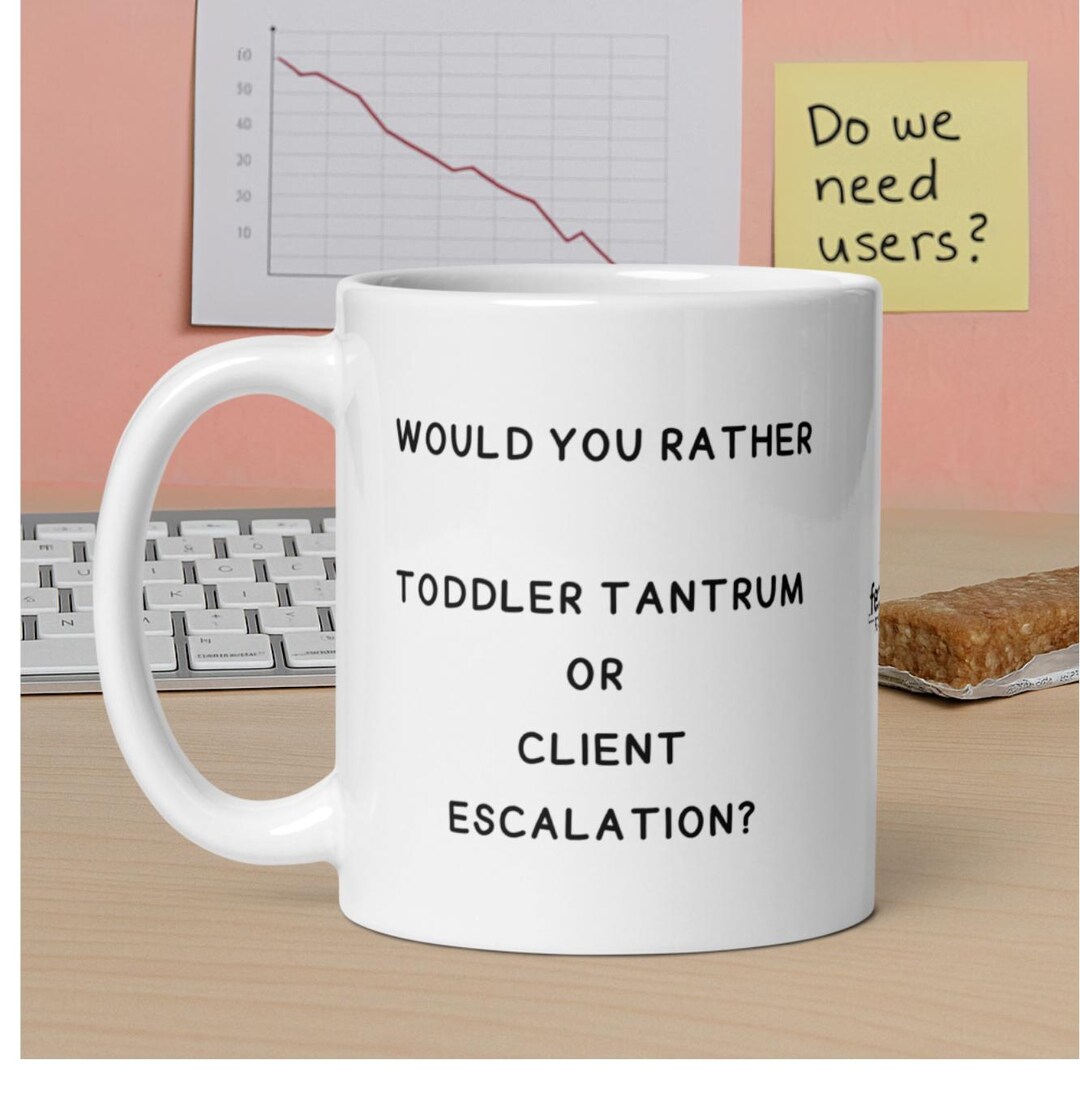 Would You Rather: Toddler Tantrum or Client Escalation? | Funny Product ...