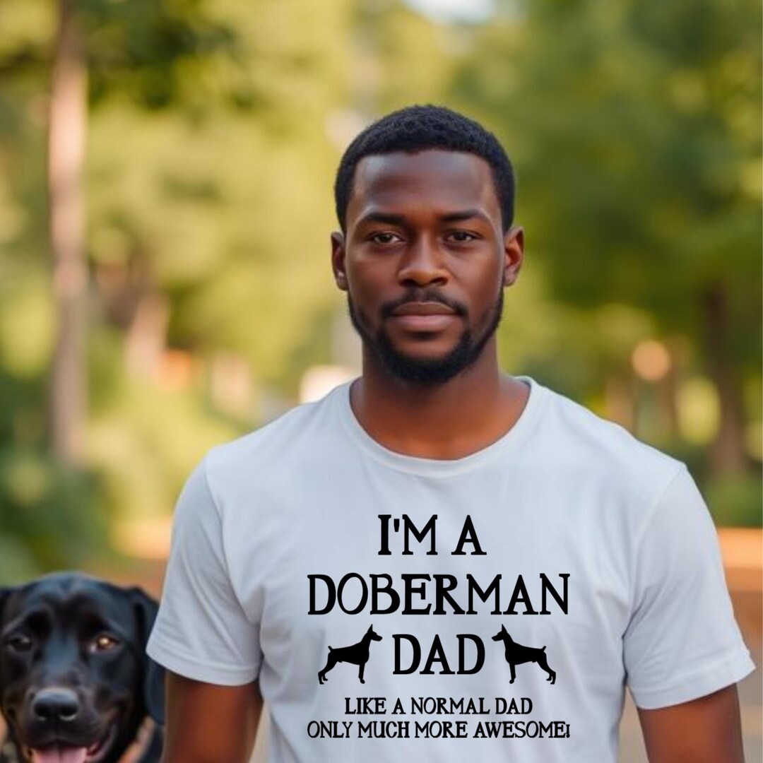 I'm a Doberman Mum/dad, Like A Normal Mum Only Much More Awesome ...