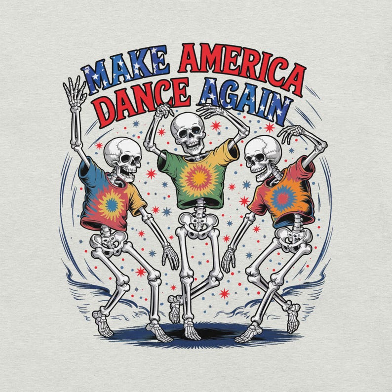 Make America Dance Again - Flag Edition Grateful Dead Inspired Unisex T ...