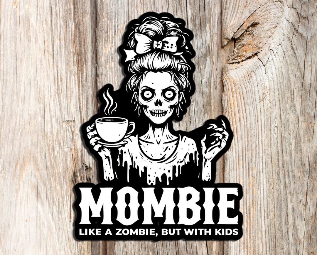 Funny Mombie Zombie Mom Coffee Sticker - Like a Zombie, but With Kids ...
