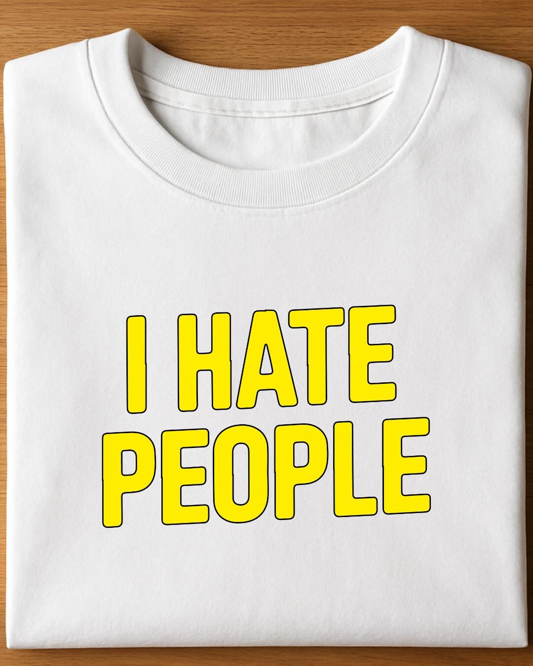 I Hate People PNG, Funny Sarcastic Quote Shirt Design, Introvert Humor ...
