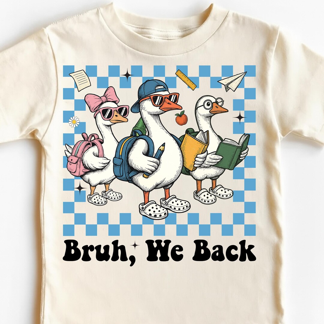 Bruh We Back PNG: Retro Goose Back to School Sublimation Design - Etsy