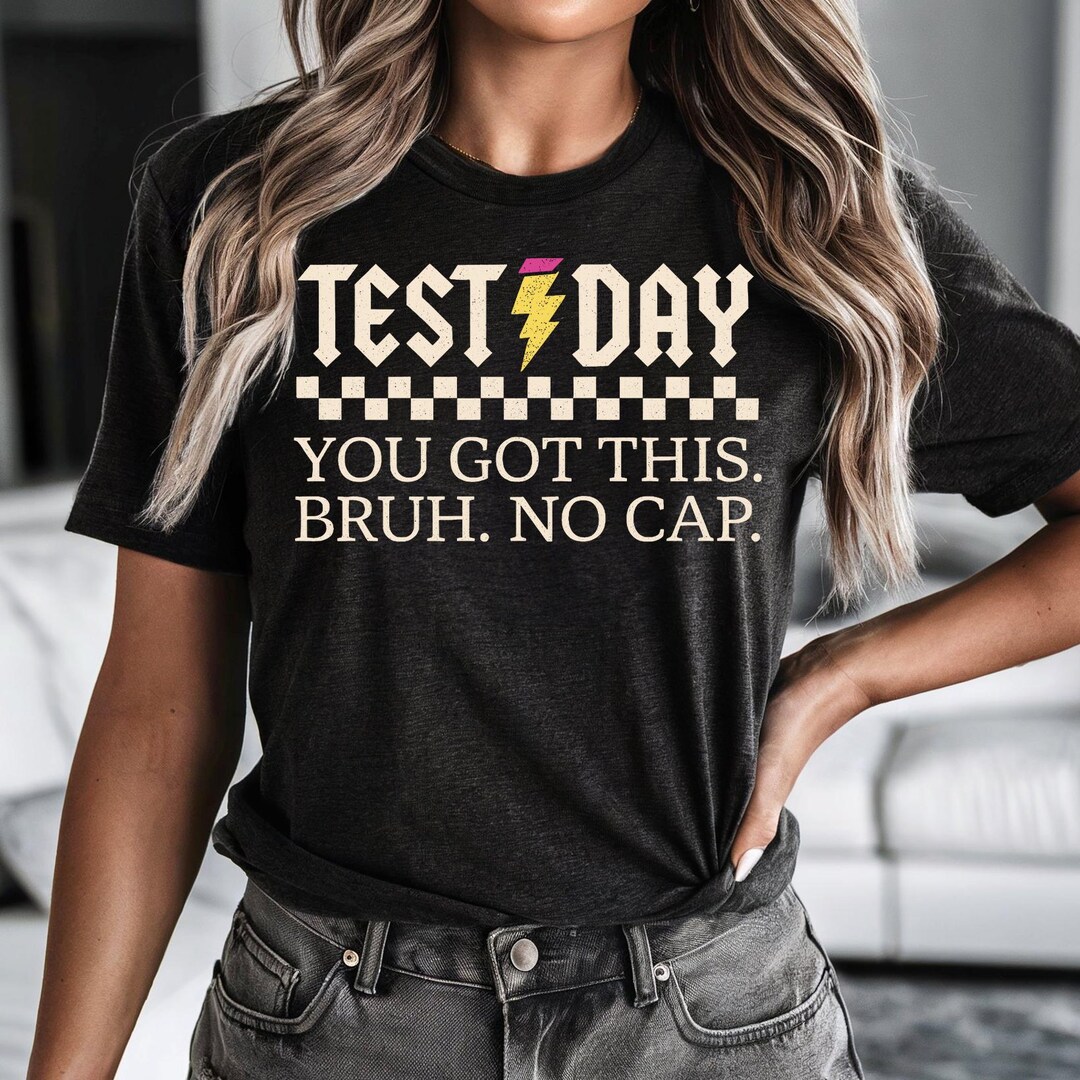 Staar State Testing Day Motivation You Got This Bruh No Cap Png, Test ...