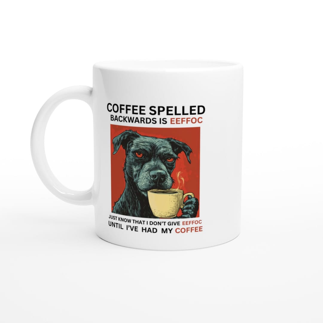 Coffee Spelled Backwards is Eeffoc Edgy White Funny 11oz Ceramic Mug ...