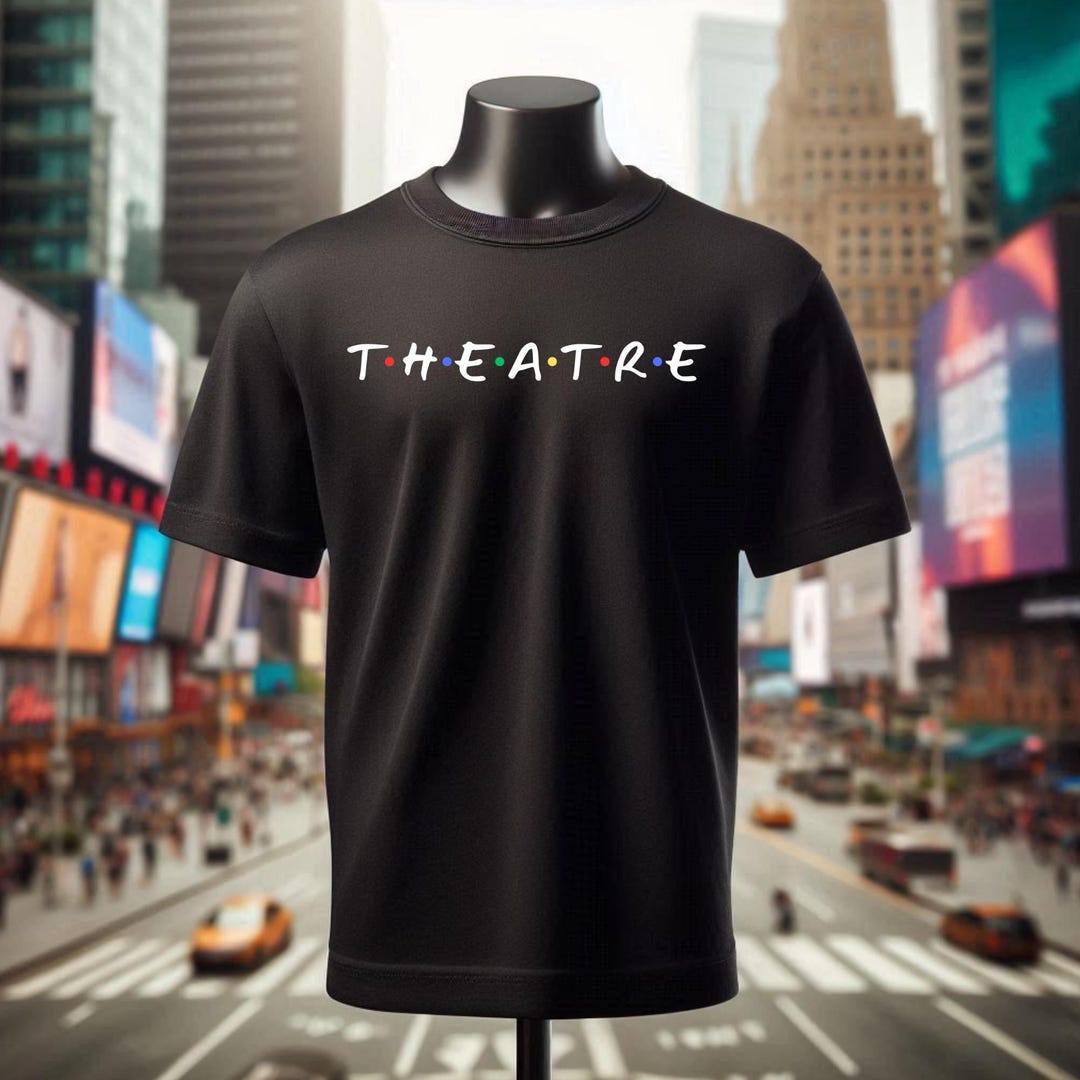 Theatre Friends Shirt Theatre Shirt NYC Trip Actor Shirt Broadway Fan ...
