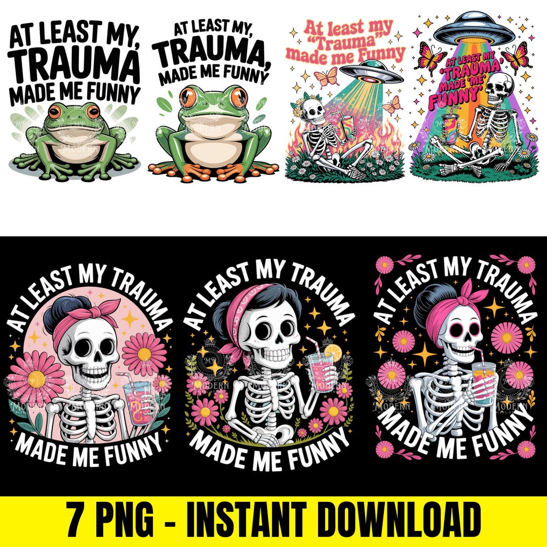At Least My Trauma Made Me Funny Skeleton Sarcastic Design: Trauma Made ...