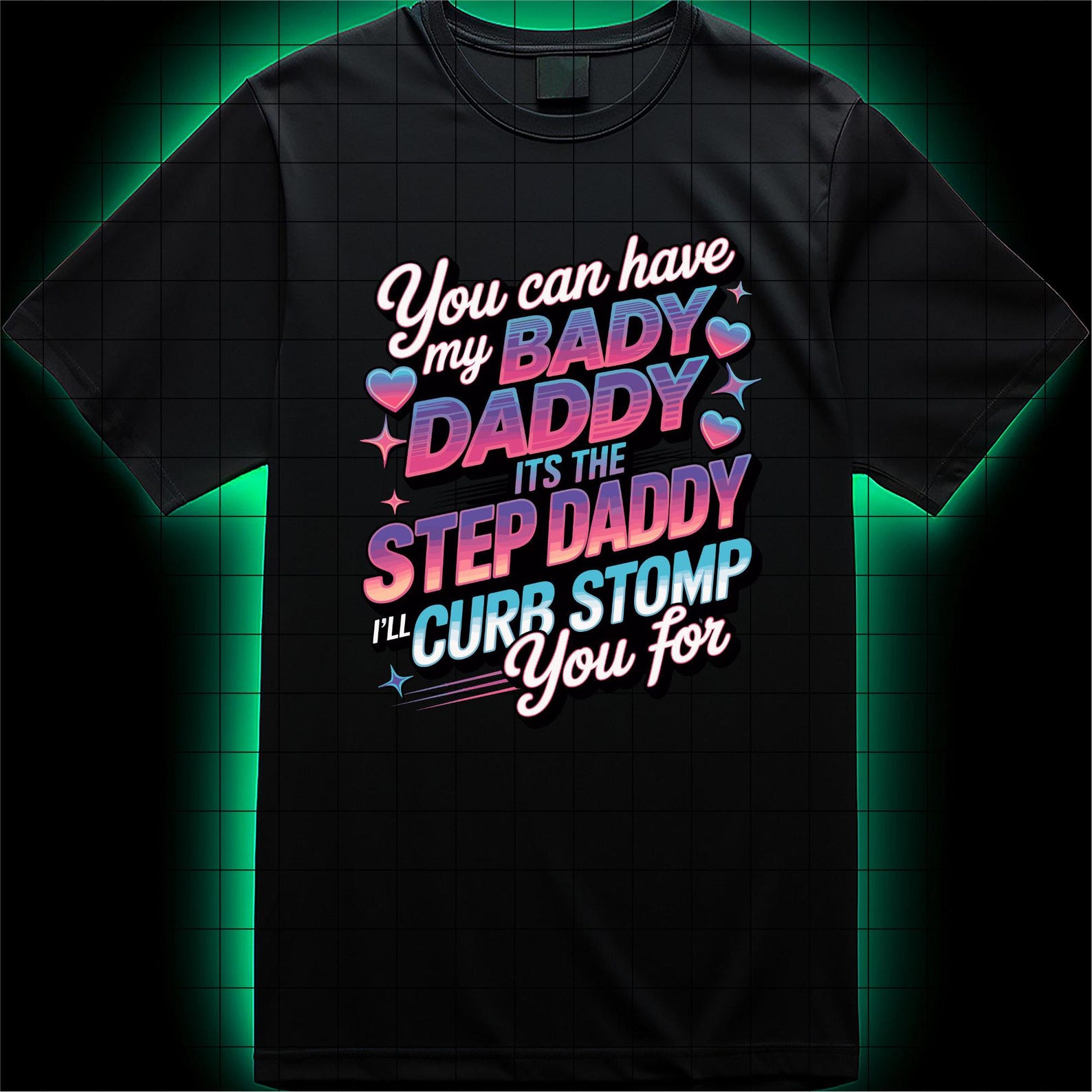 You Can Have My Baby Daddy Its the Step Daddy I'll Curb Stomp You for ...