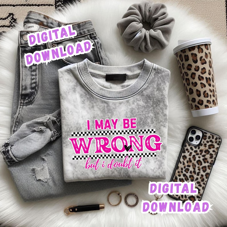 T-shirt Designs, I May Be Wrong but I Doubt It, DTF Prints, Rhiannon ...