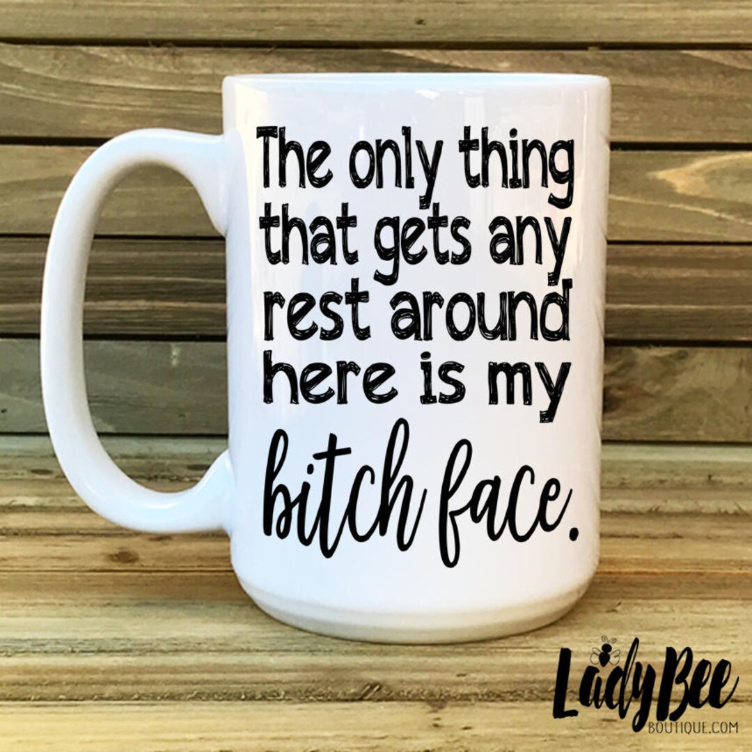 Inappropriate Mug, Resting Bitch Face Funny Coffee Mug, Funny Work Mug ...
