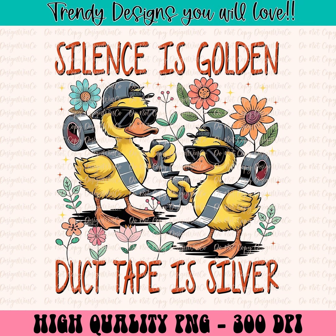 Silence is Golden Sarcastic PNG Floral Duct Tape is Silver Snarky Funny ...