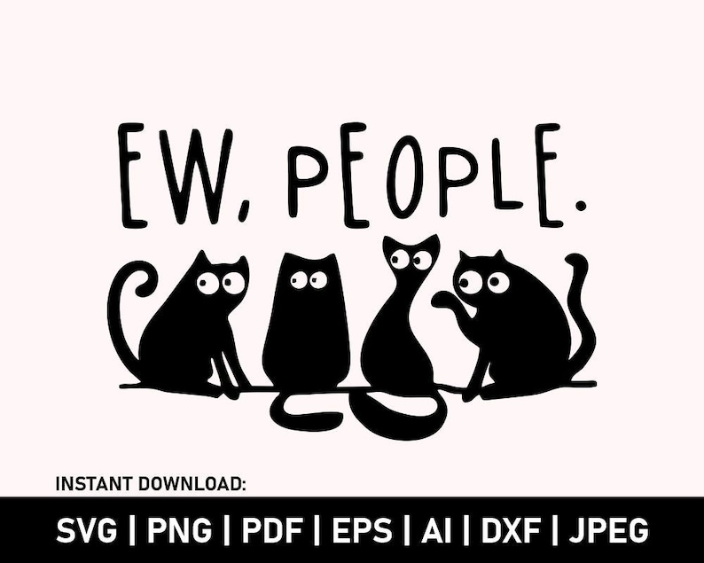 Ew People Sarcastic Cats SVG, Funny T-shirt Design (digital Download ...