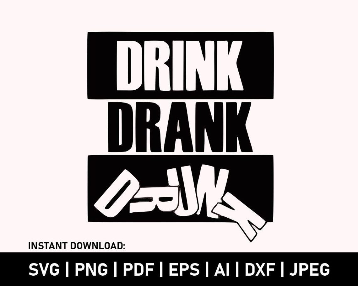 Drink Drank Drunk SVG, Tipsy Alcohol Design (digital Download) - Etsy