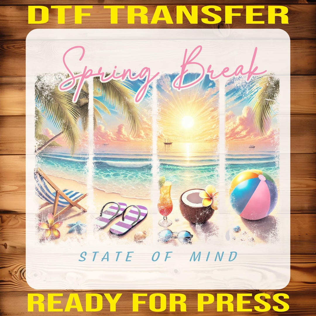 Spring Break State of Mind Ready for Press, Summer Dtf Transfer, Spring ...