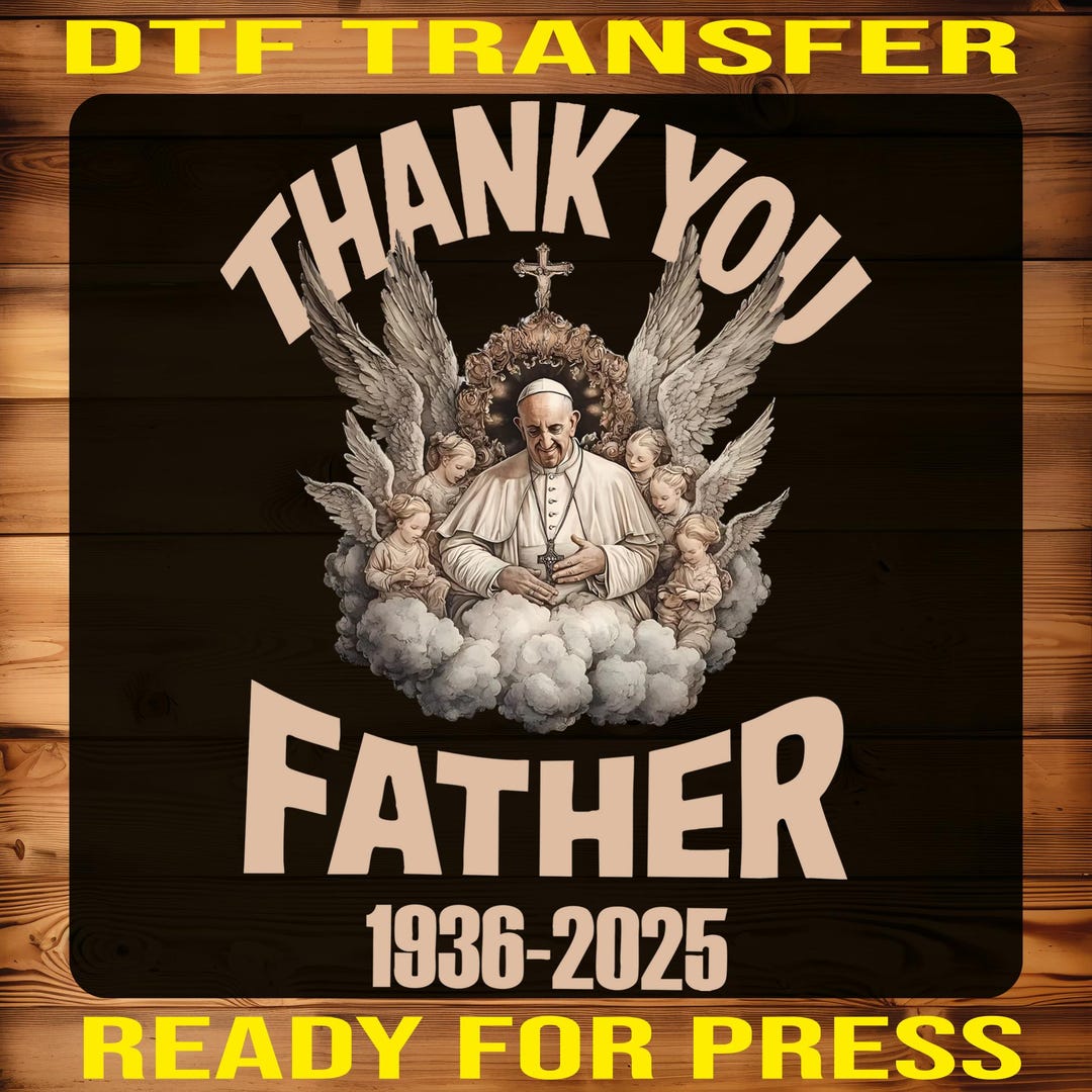 Pope Francis Memorial Ready to Press, Catholic Leader Tribute Dtf ...