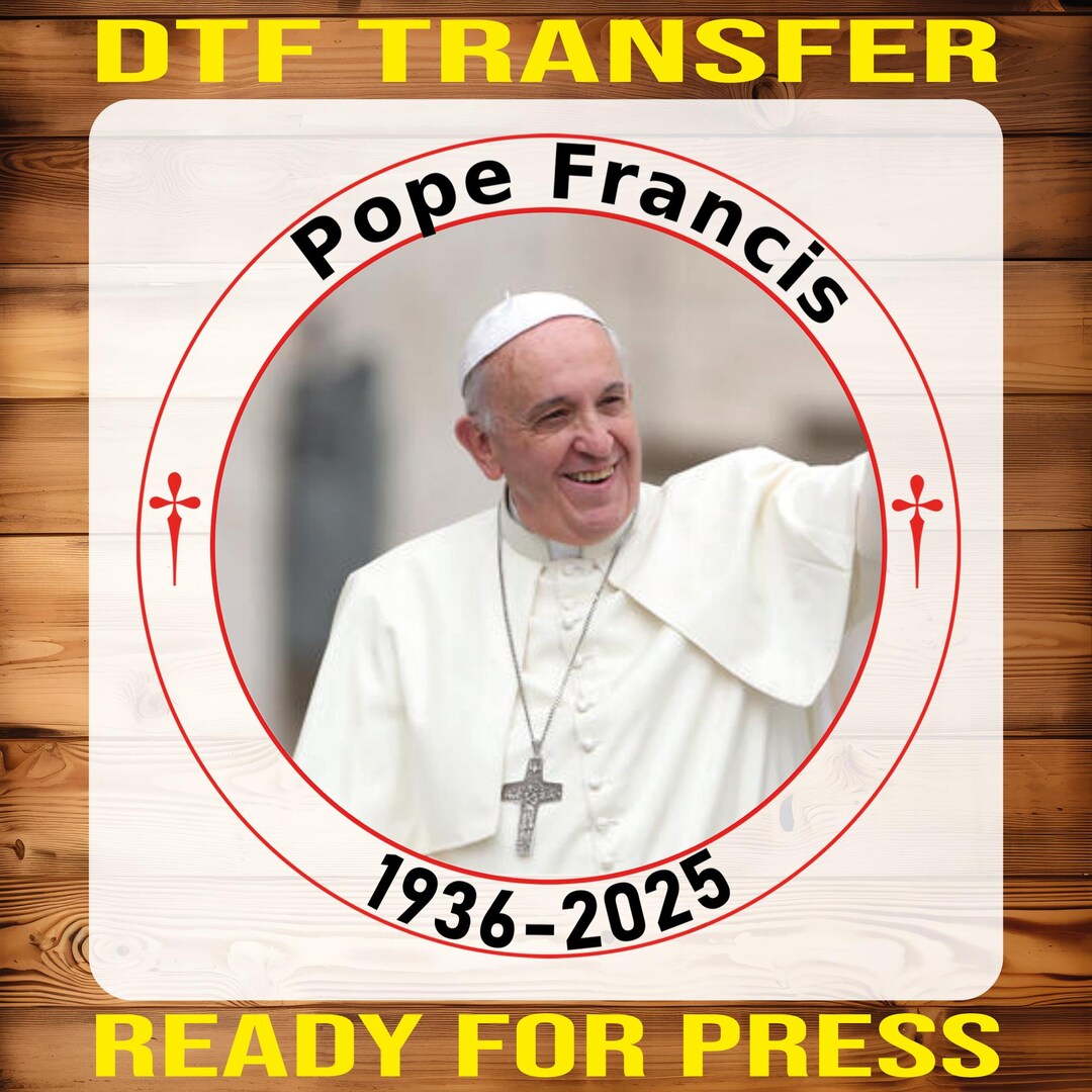 Pope Francis Memorial Ready to Press, Requiescat in Pace Heat Press ...