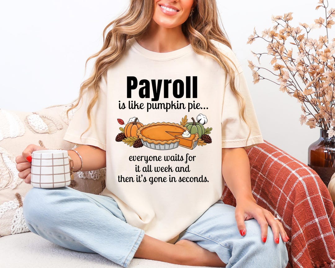 Thanksgiving Payroll Shirt – Funny Turkey, Pie, Gravy Designs for ...