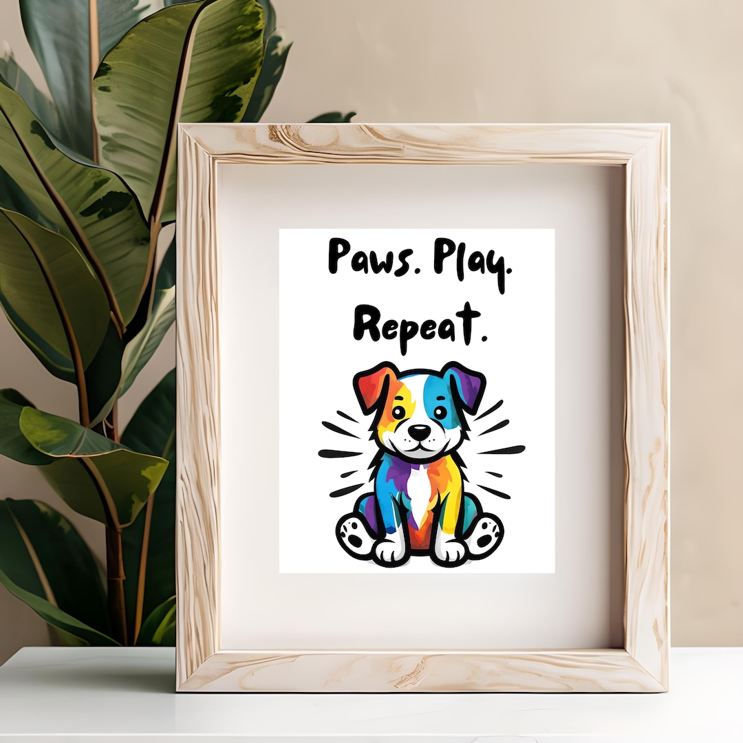 Paws, Play, Repeat Dog Poster - Animal Poster, Motivational Poster ...