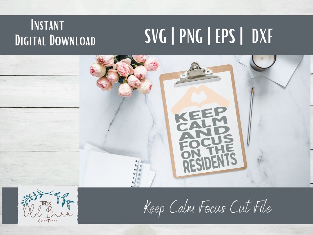 Keep Calm and Focus on the Residents SVG DXF Eps PNG Instant Download ...
