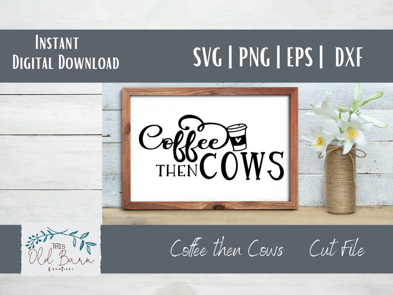 Coffee Then Cows Farmhouse Style Instant Download File - Etsy