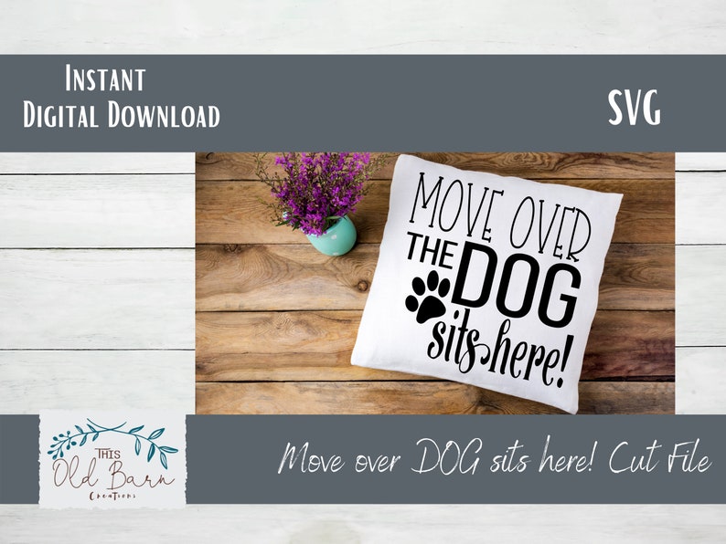 Move Over the DOG Sits Here SVG Cutting File - Etsy