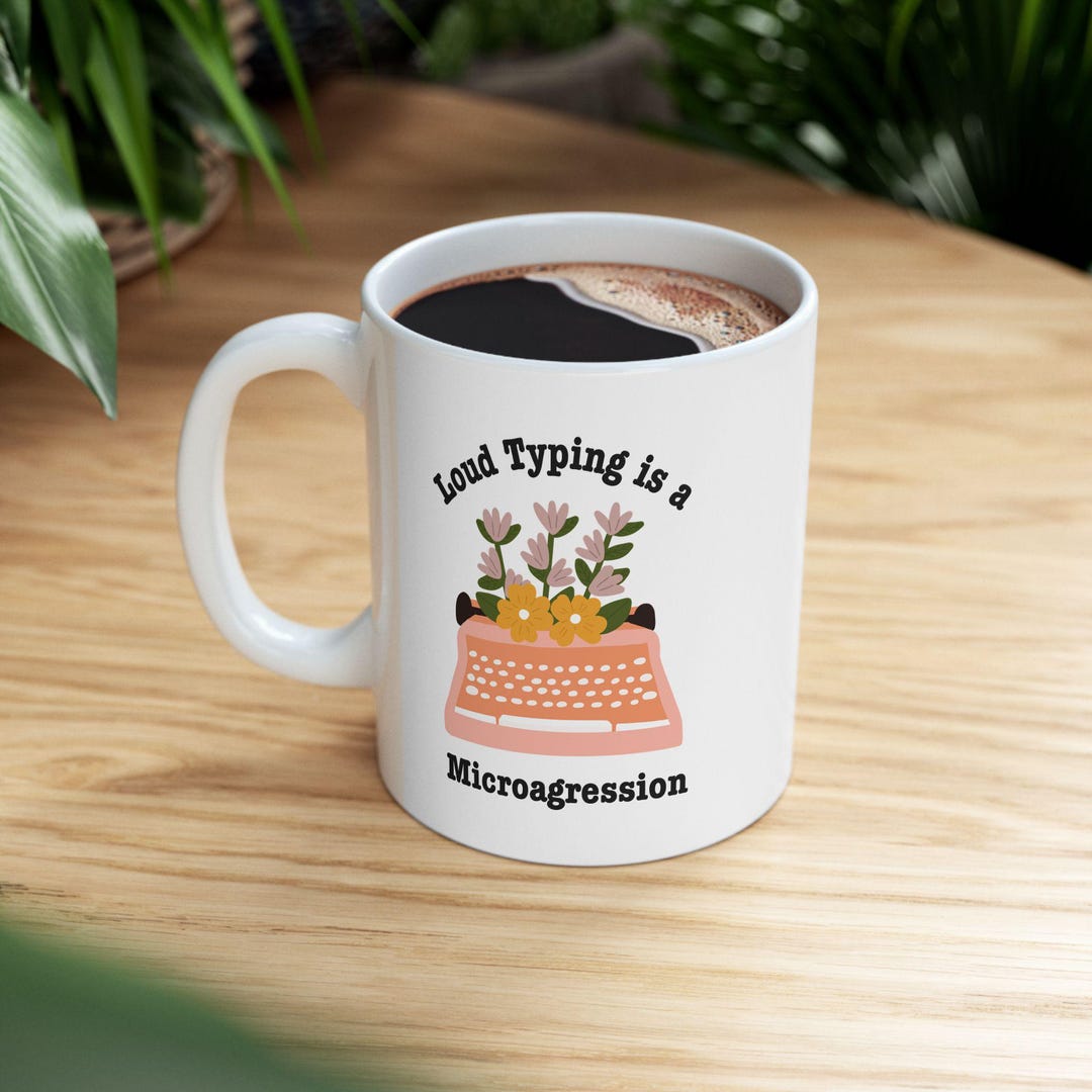 Loud Typing is a Microaggression Mug | Funny Autism-inspired Coffee Cup ...