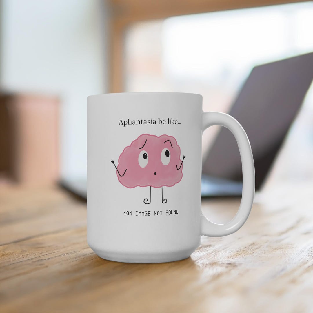 Aphantasia Mug: Funny Optimist Coffee Cup, Silly Tea Mug - Etsy