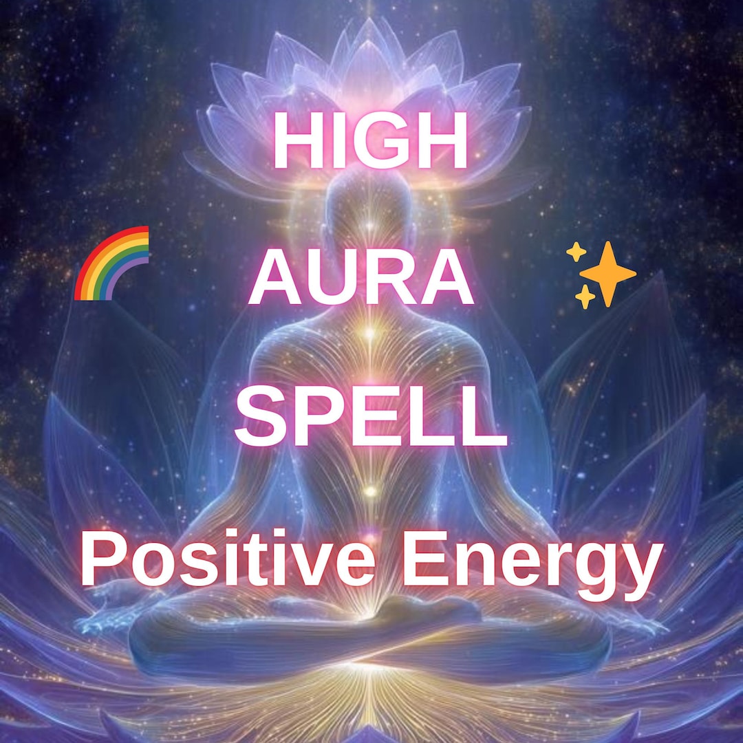 High Aura Spell • Vibration Raising Ritual for Positive Energy and Aura ...
