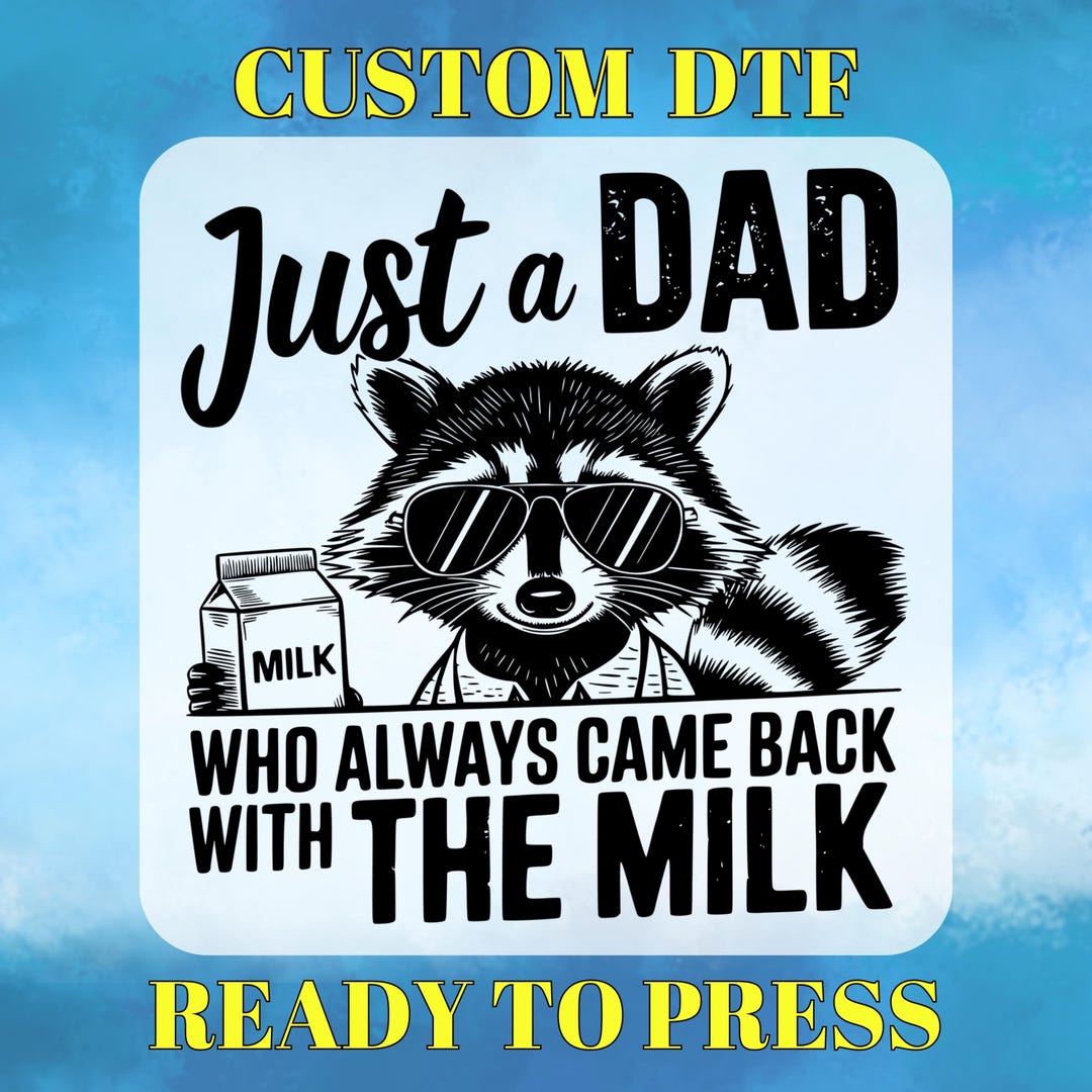 Just A Dad Who Always Came Back With the Milk DTF Transfer, Funny ...
