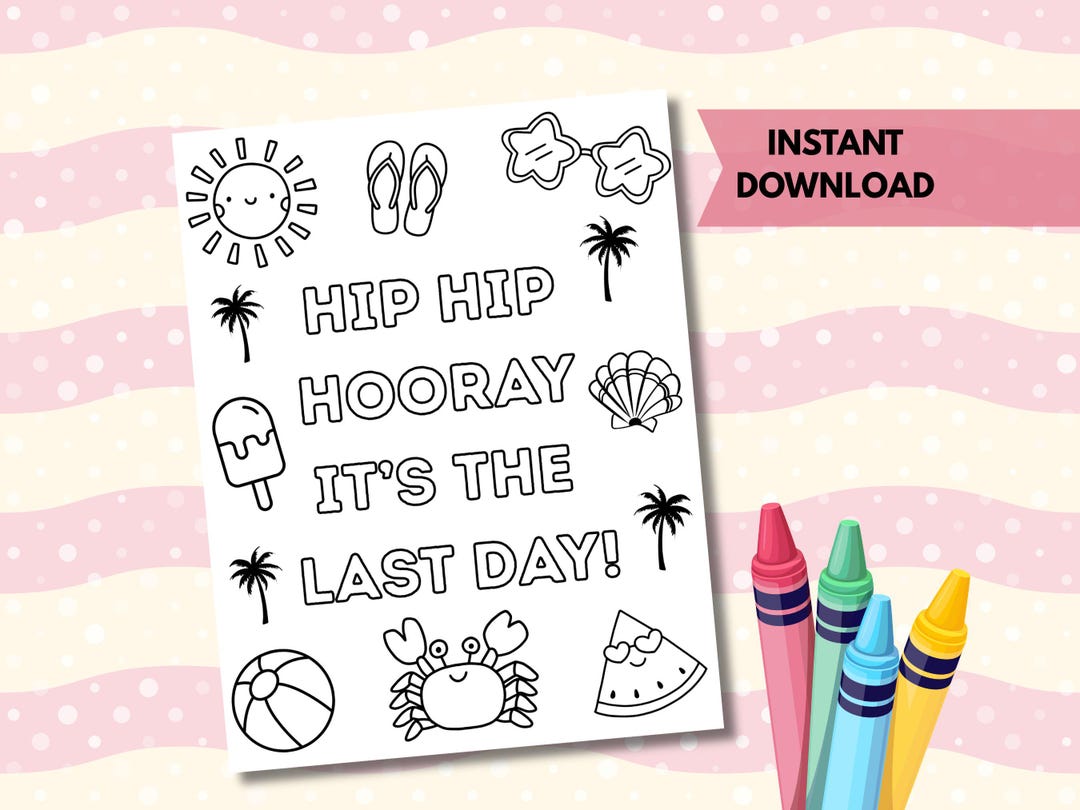 LAST DAY of School Coloring Page Printable Coloring Activity Sheet ...