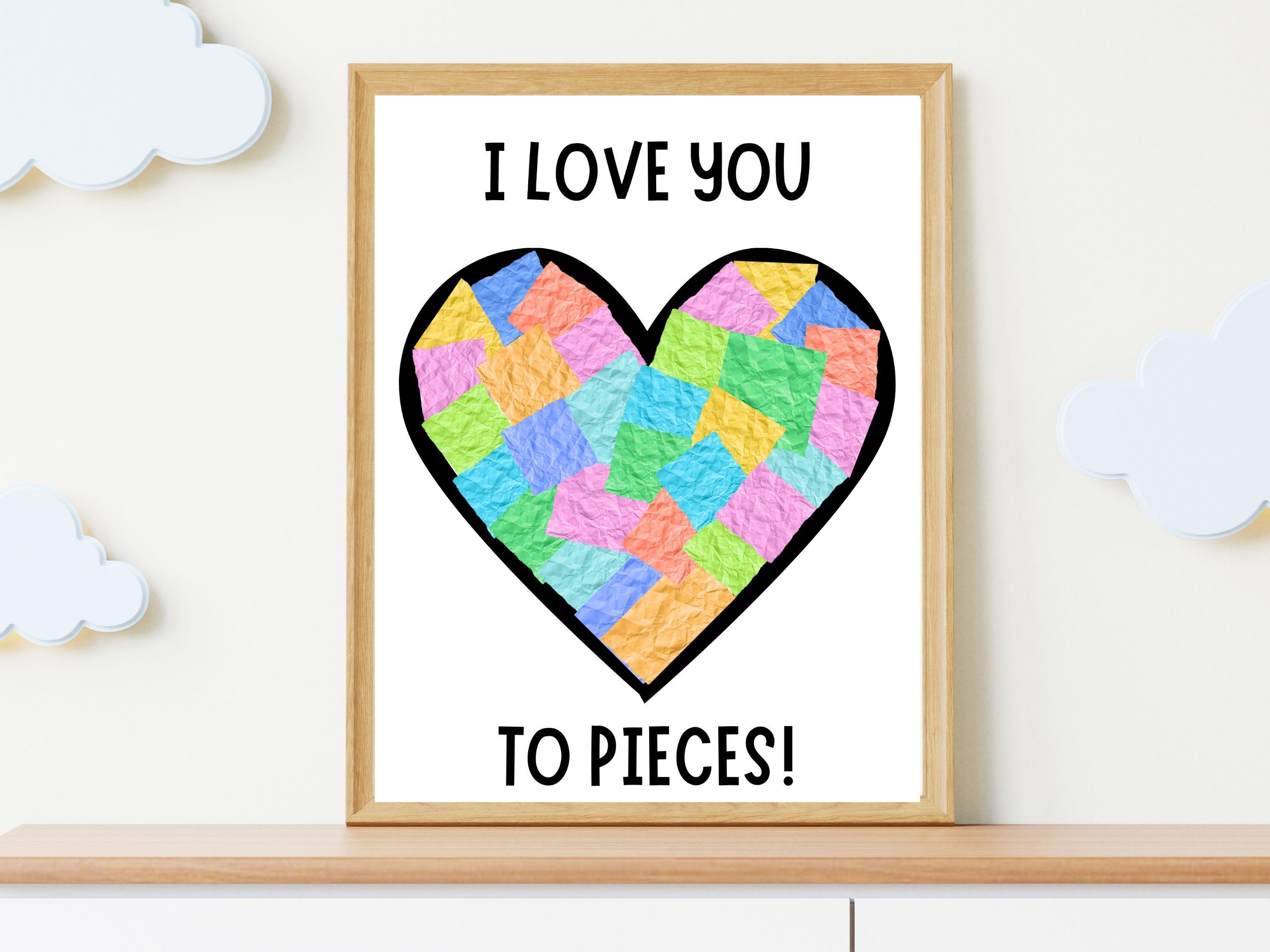 Torn Paper Craft I LOVE YOU to Pieces Family Parents Daycare ...