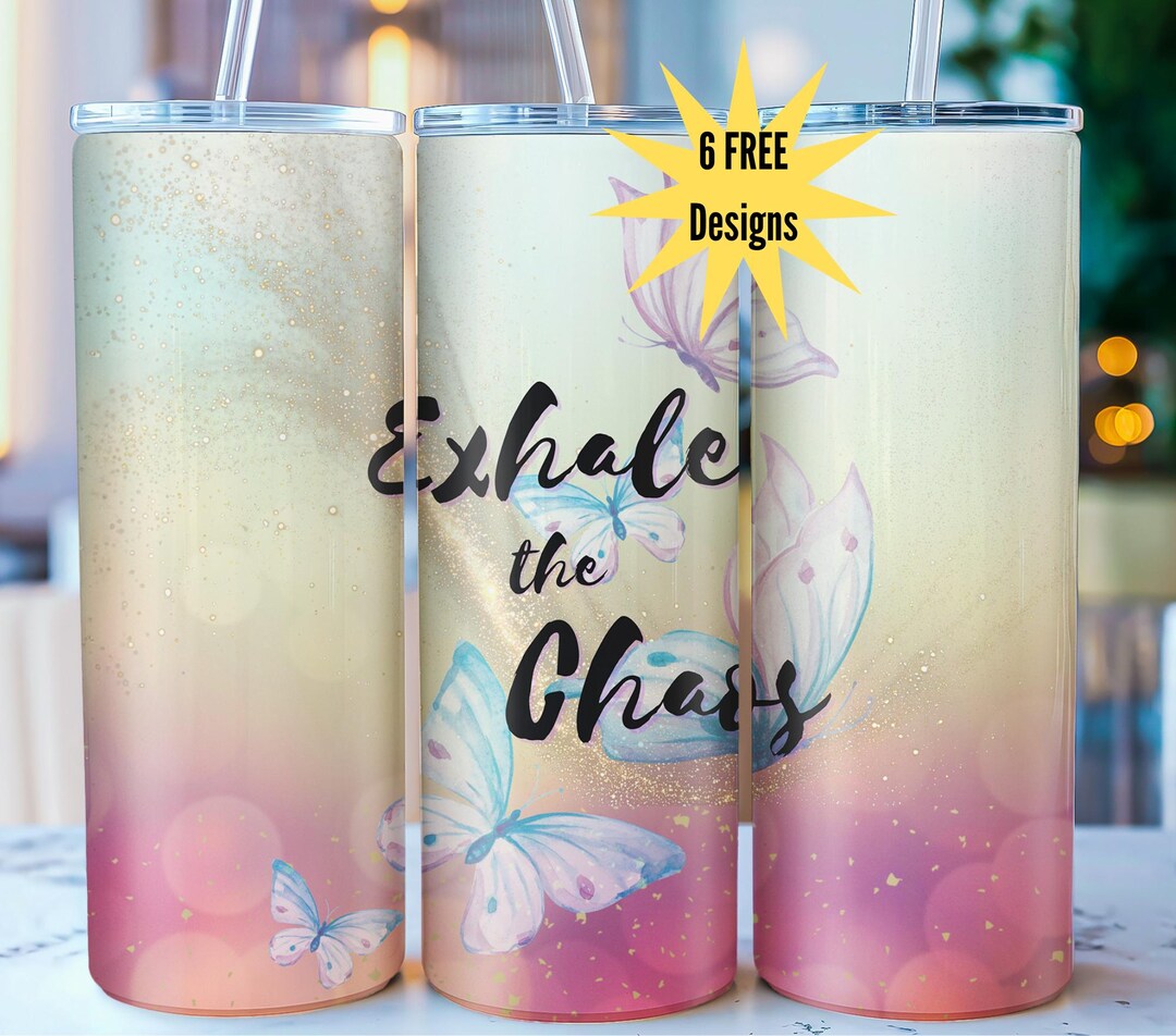 Exhale Chaos Butterfly Affirmation Sublimation Tumbler Wrap PNG 20oz ...