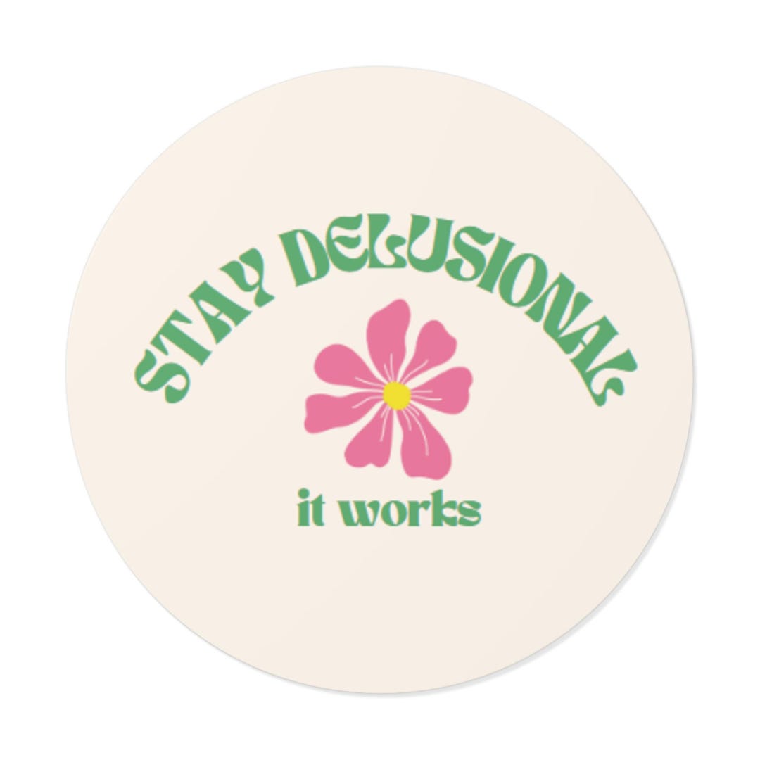 Stay Delusional Motivational Funny Round Vinyl Stickers - Etsy