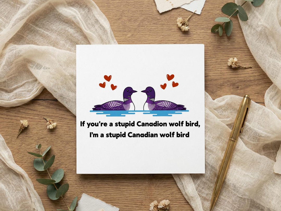 Canadian Loon Couple Pun Card, If You're A Stupid Canadian Wolf Bird, I ...