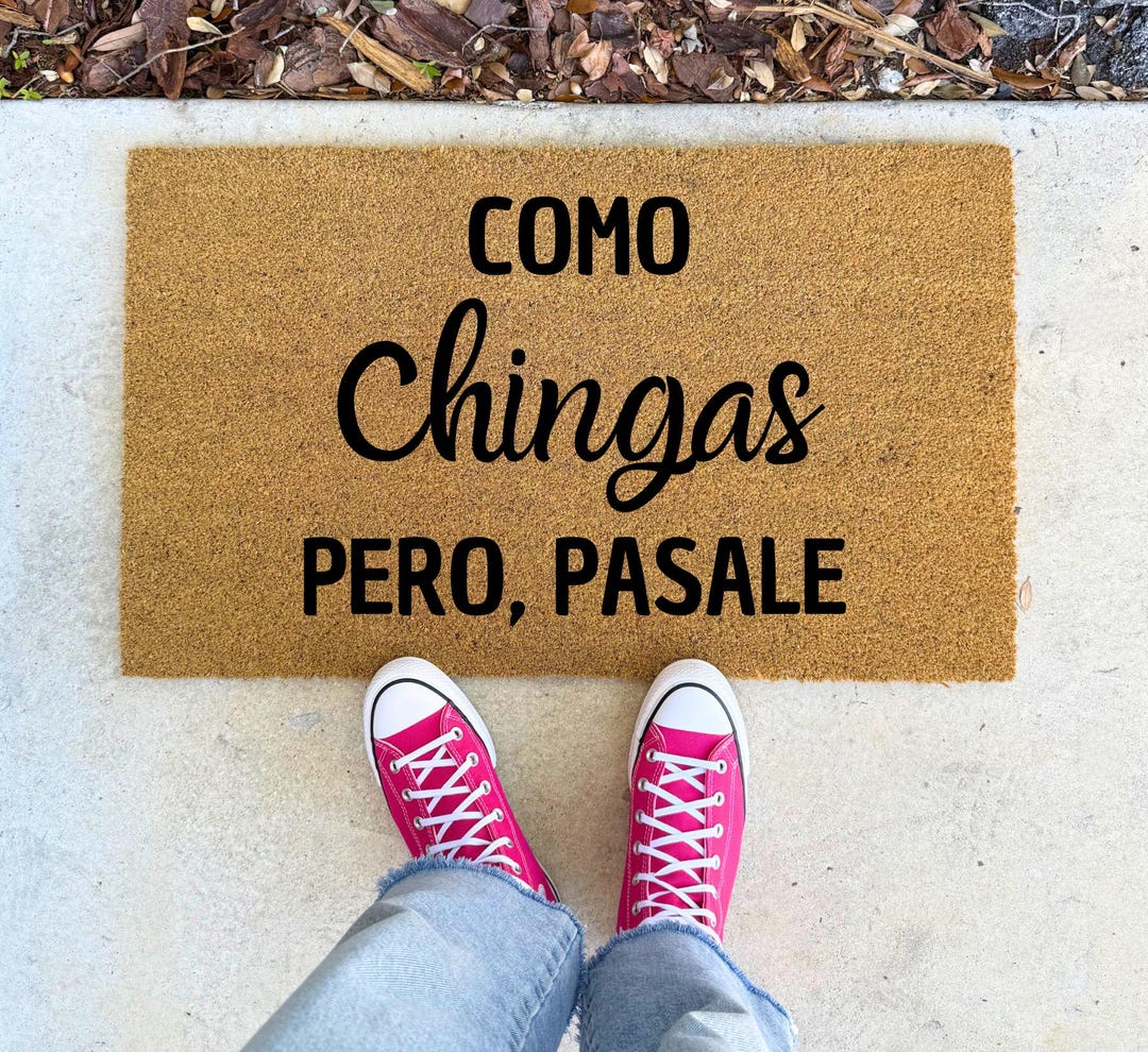 Como Chingas Pero Pasale – 16x24" 17x30" 24x36" – Funny Spanish Doormat ...