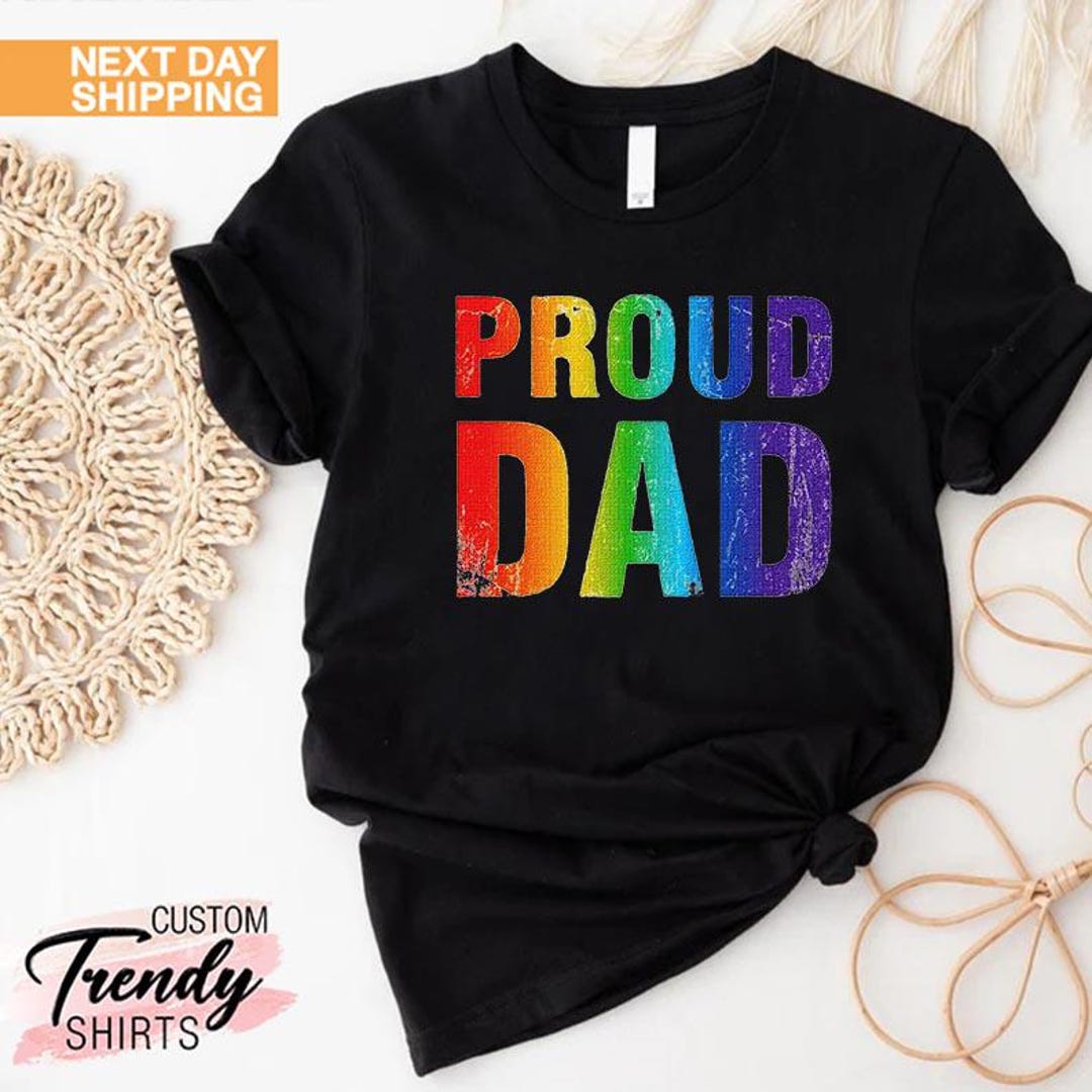 Proud Dad Shirt, Father's Day Shirt, Gay Supportive T-shirt, Dad and ...