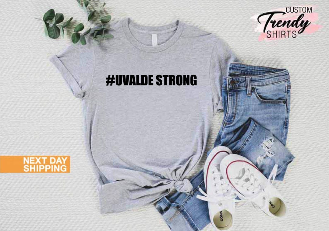 Uvalde Shirt, Uvalde Support T Shirt, Uvalde Stay Strong Tee, Uvalde ...