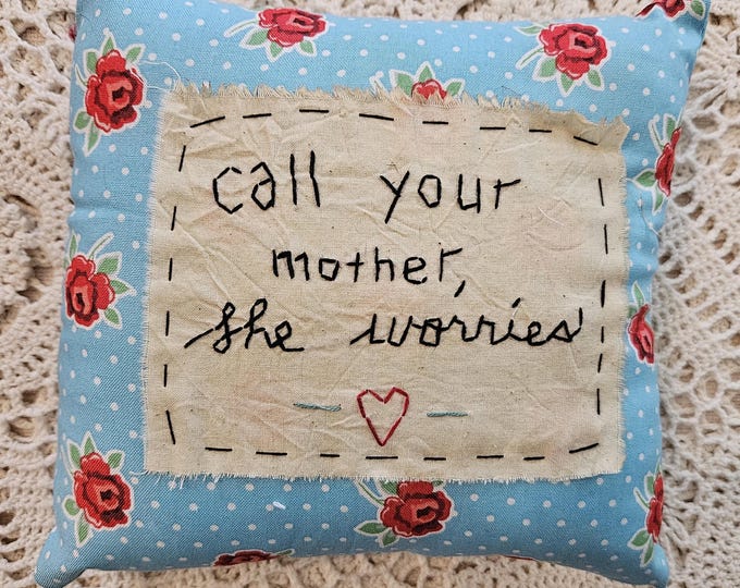 Call Your Mother, She Worries Primitive Stitchery Pillow-cottage Decor ...
