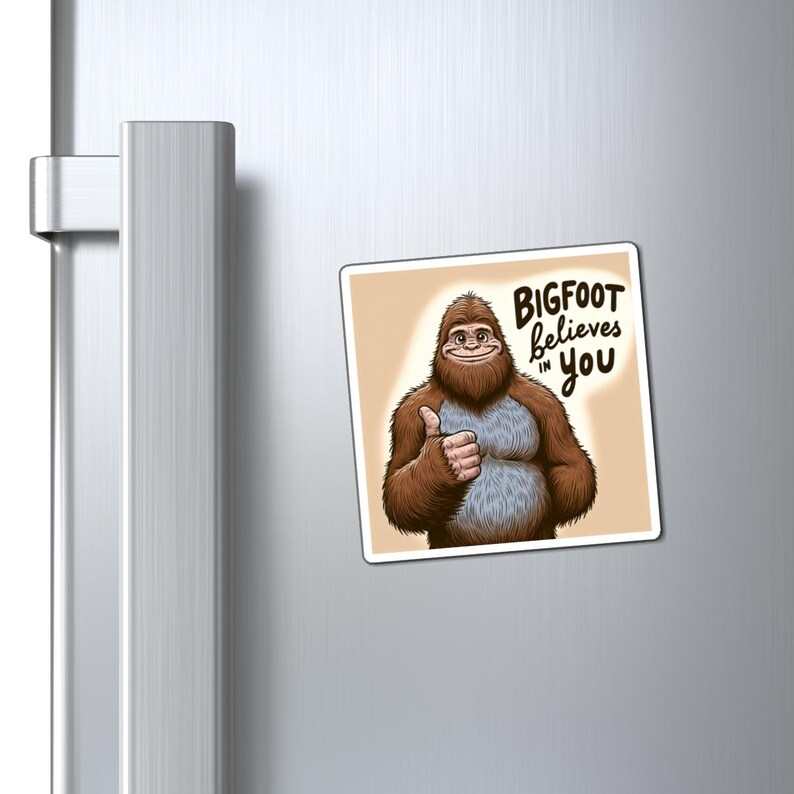Magnets, Bigfoot Believes in You Fridge Magnet, Sasquatch Inspirational ...