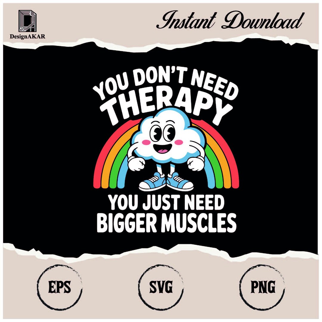 You Don't Need Therapy PNG,SVG Cloud You Dont Need Therapy Png You Just ...
