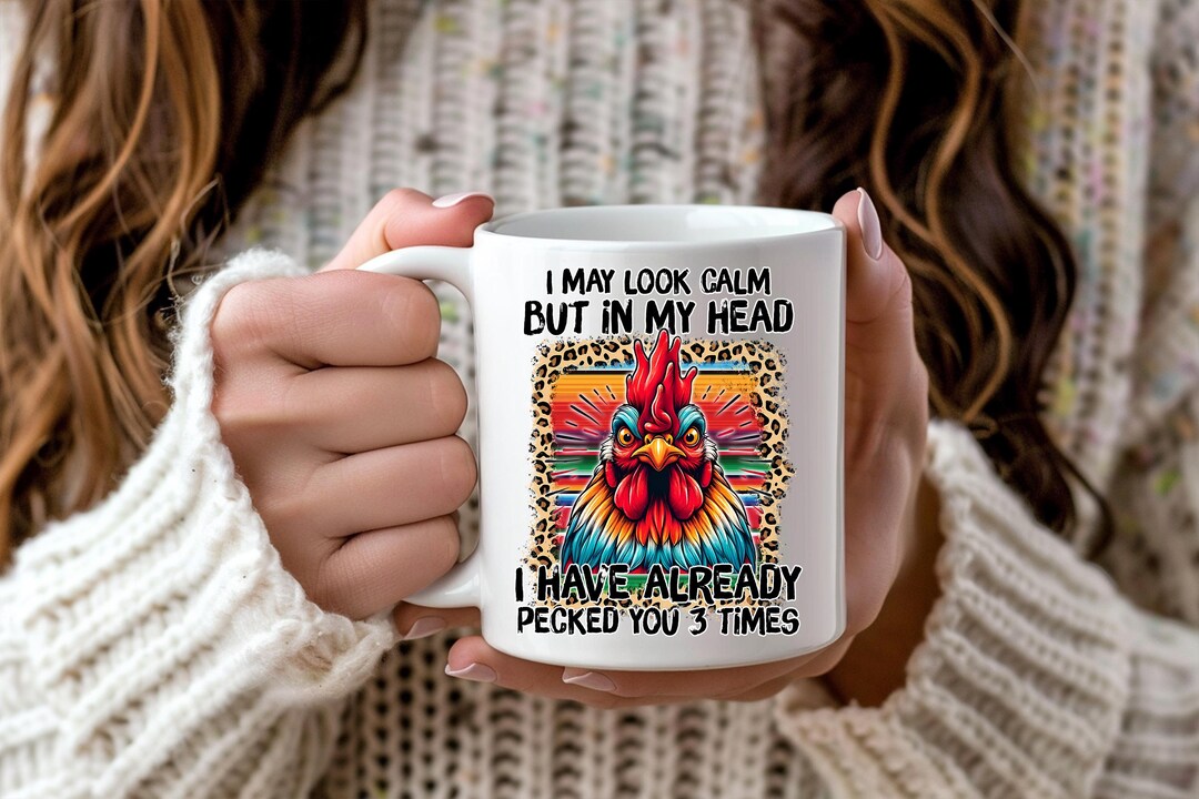 I May Look Calm but in My Head I Have Already Pecked You Three Times ...