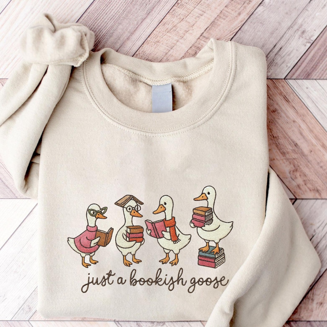 Just a Bookish Goose Embroidered Sweatshirt, Funny Goose Book Lover ...