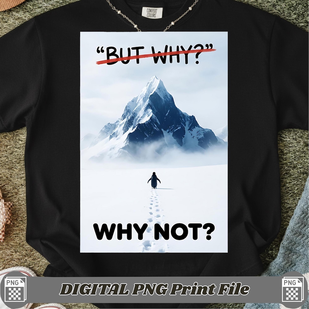 Motivational Penguin Quote PNG, but Why Why Not Inspirational Art ...