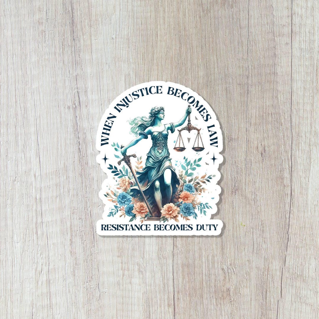 When Ịnjustice Becomes Laws Resistance Becomes Duty Sticker,political ...
