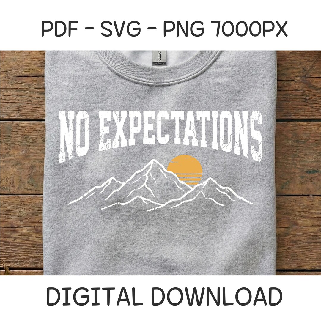 No Expectations SVG PNG Mountain Sunset Stoic Shirt Design Adventure ...