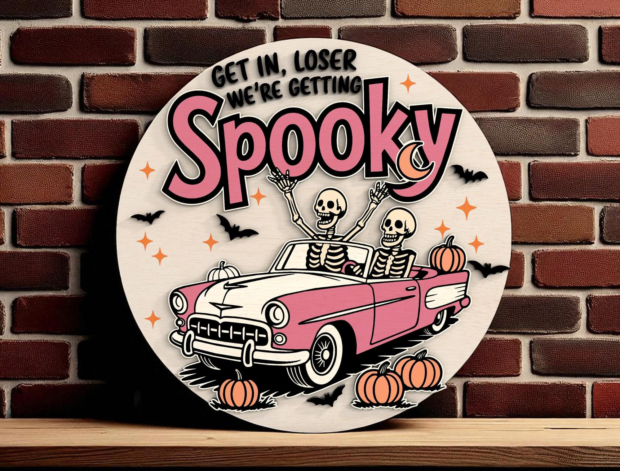 Get in Loser We’re Getting Spooky Welcome Sign Digital Files SVG ...