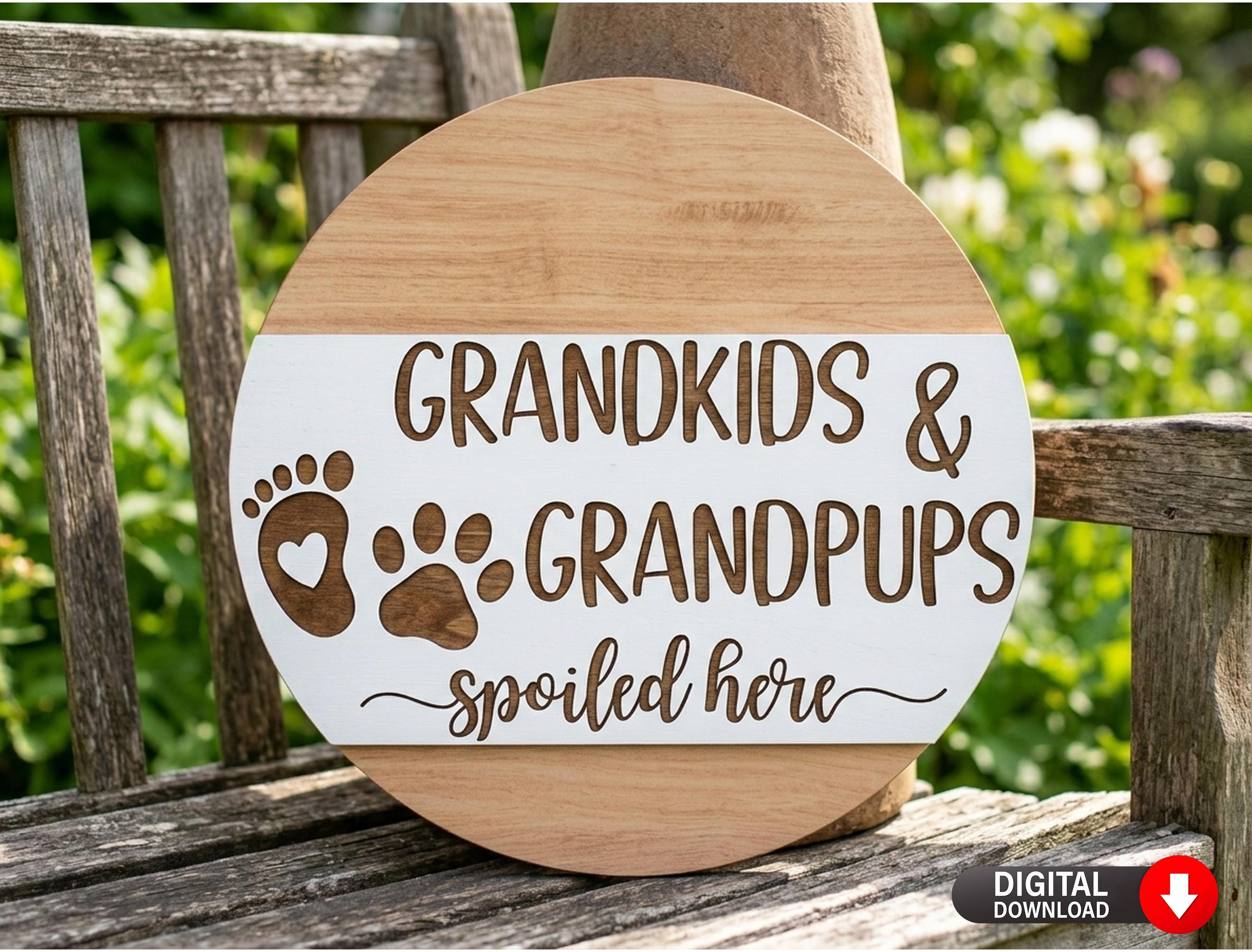 Grandkids & Grandpups SVG • Spoiled Here Round Sign Laser Cut File ...