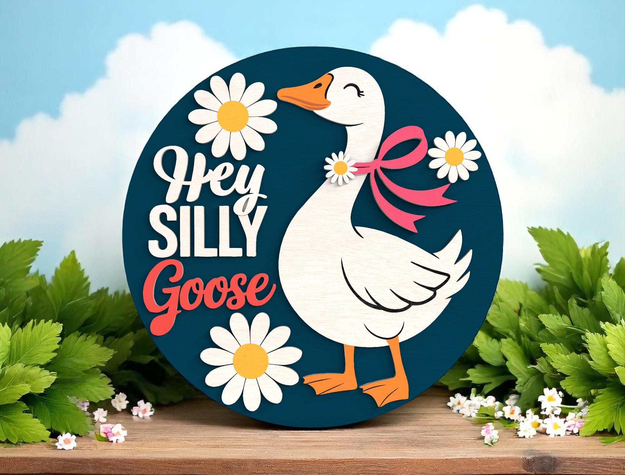Hey Silly Goose Welcome Sign Digital Files SVG – Cute Goose Daisies and ...