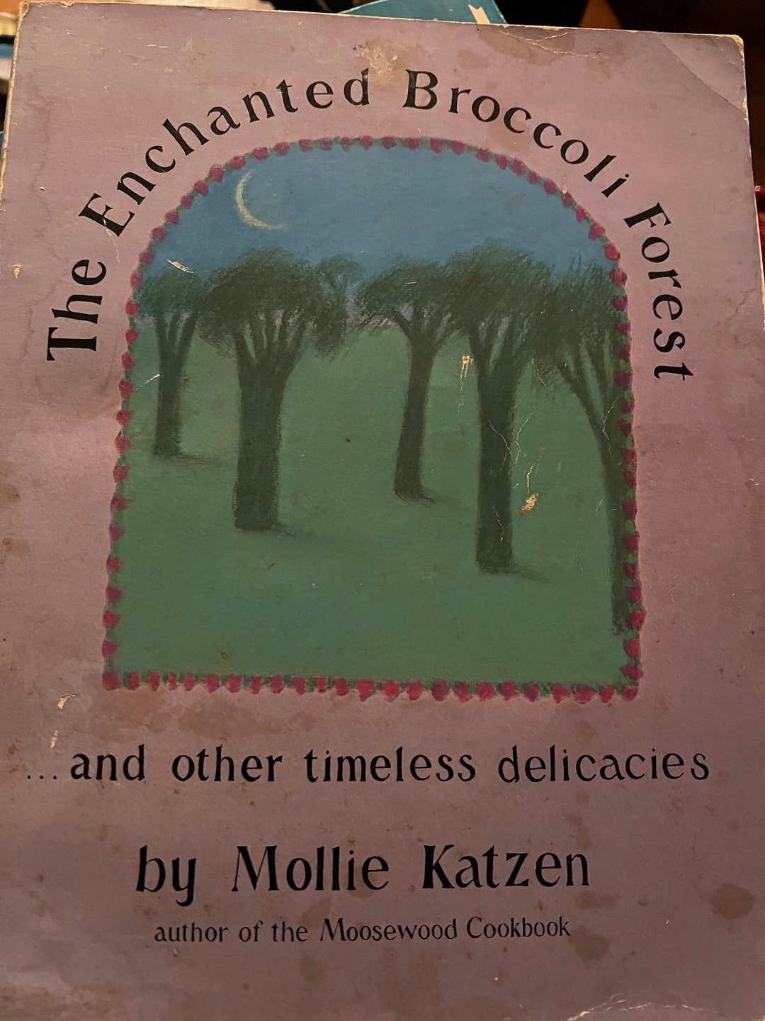 1982 the Enchanted Broccoli Forest Cookbook by Mollie Katzen Ithaca New ...